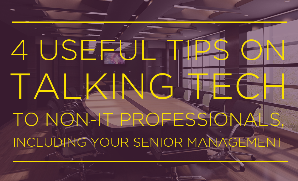 4 Tips on Talking about Tech to Senior Executives