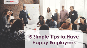 5 Simple Tips to Have Happy Employees!